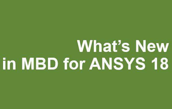 FunctionBay Technical Support Site | MBD for ANSYS 18.0: What's New