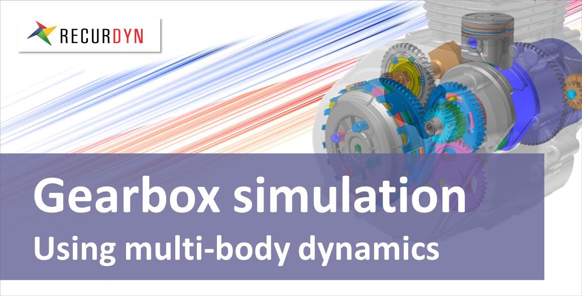Multibody dynamics simulation of gear box using RecurDyn/DriveTrain