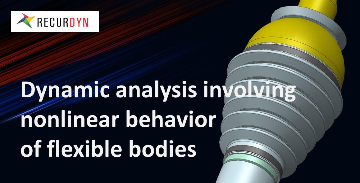 High-Fidelity Simulation of Dynamic Axisymmetric Structures - CV Joint Boot - using RecurDyn
